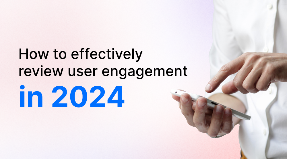 How to effectively review user engagement in 2024 How to effectively review user engagement in 2024
